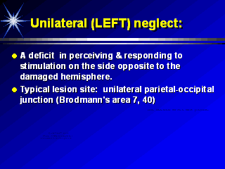Unilateral (LEFT) neglect: